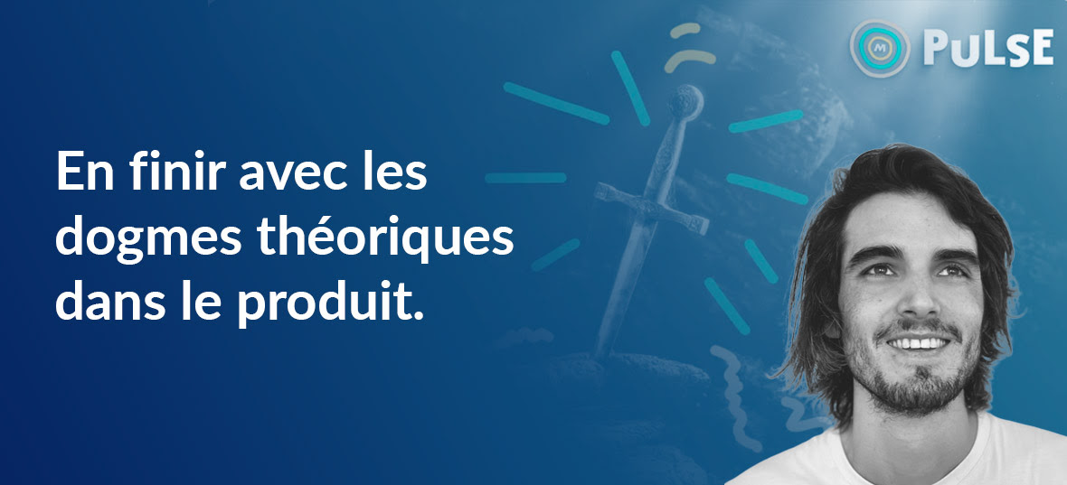 Haro sur les dogmes dans le produit (Valentin Ménard, ManoMano)